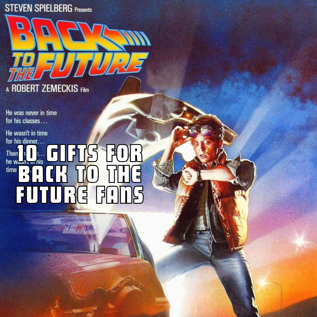 10 Gifts for Back to the Future Fans – Your Glory Days